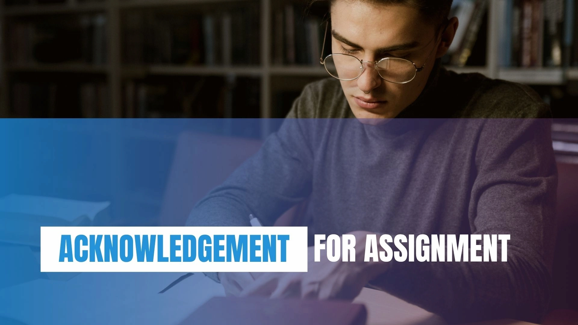Acknowledgement For Assignment – Best Samples & Examples