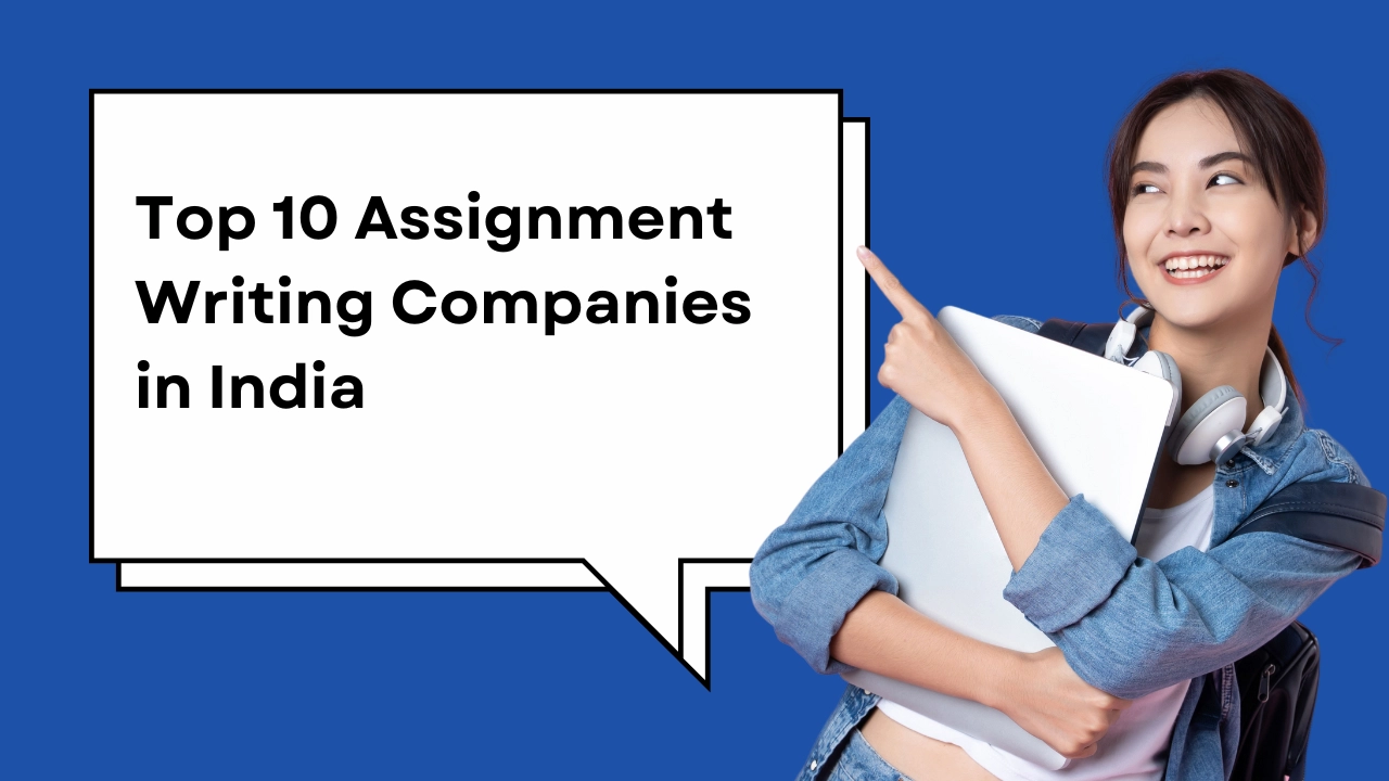 Top 10 Assignment Writing Companies In India | Best Services